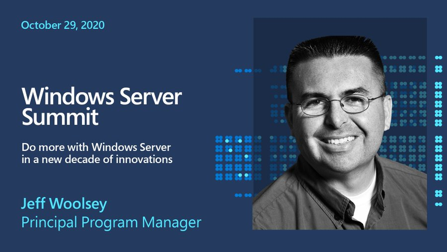 EVENT: “Windows Server Summit 2020” – October 29, 2020, 9-11AM PT ...