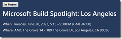 EVENT: "Microsoft Build Spotlight: Los Angeles" – June 20, 2023 | Kurt ...