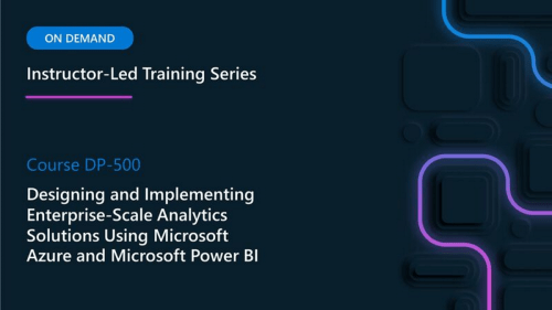 TRAINING: “DP-500 Designing and Implementing Enterprise-Scale Analytics ...